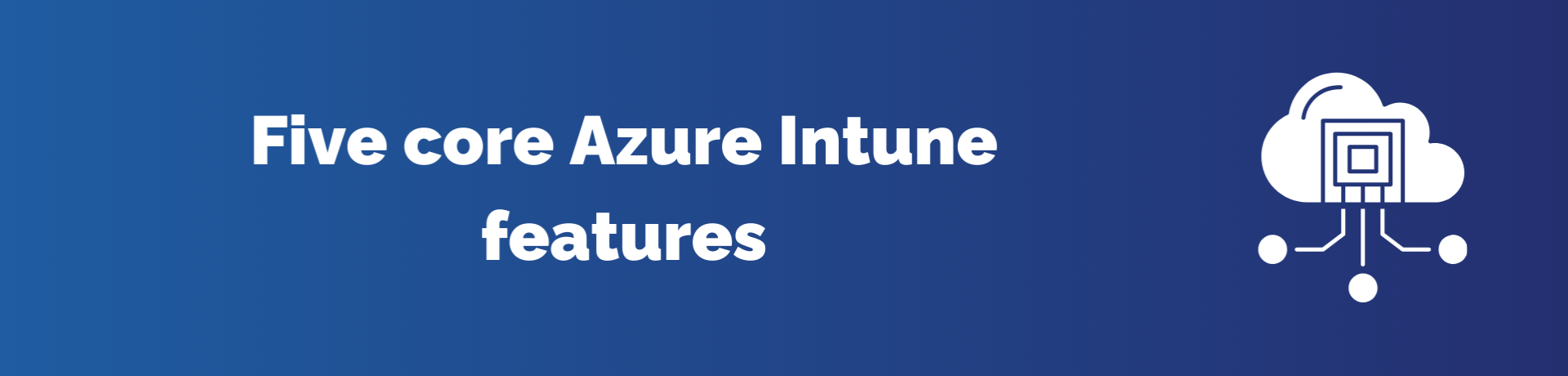 Azure Intune Core Features Guide | Eccentrix Corner